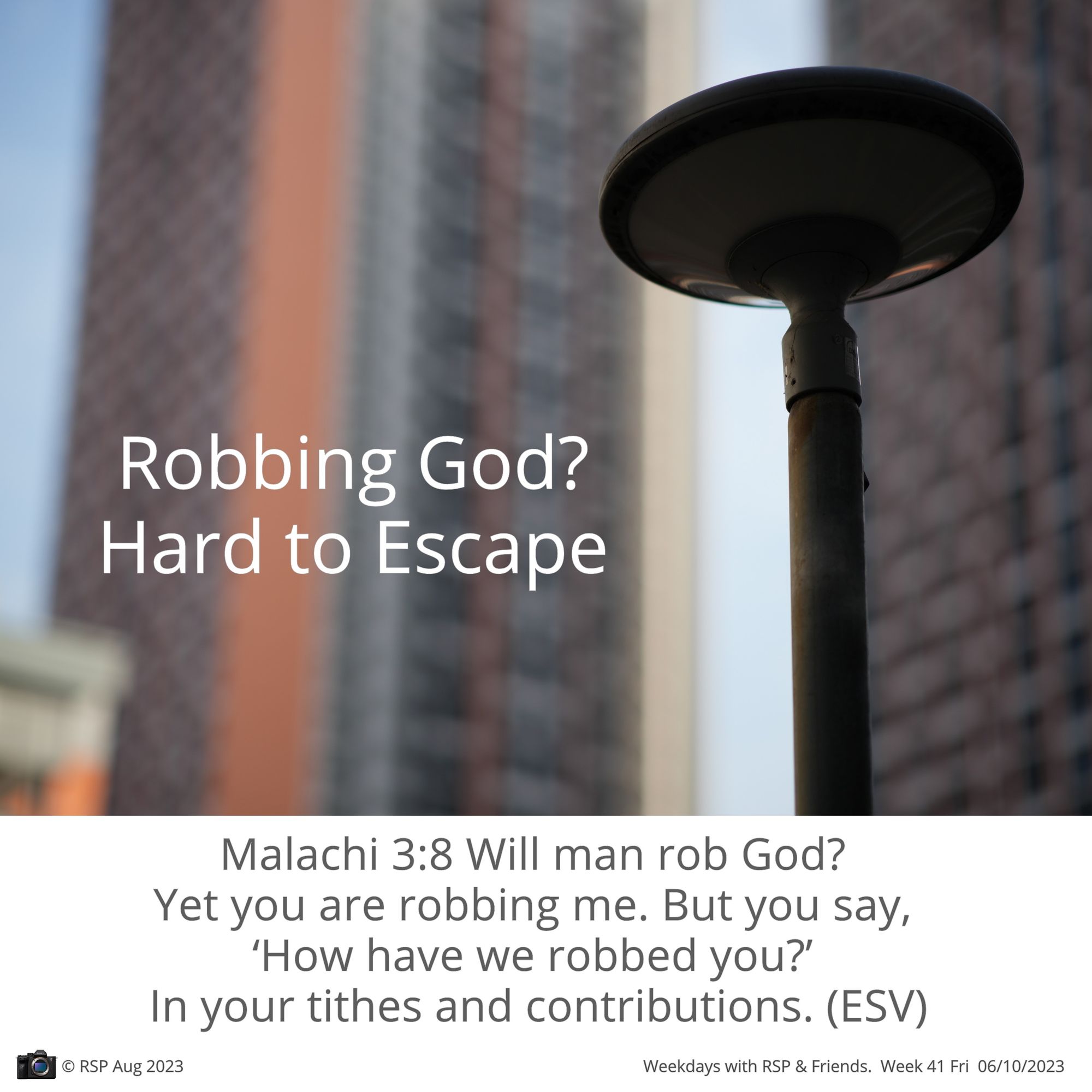 QT: Robbing God? Hard to Escape Malachi 3:8 Week 41: 06/10/2023. Fri